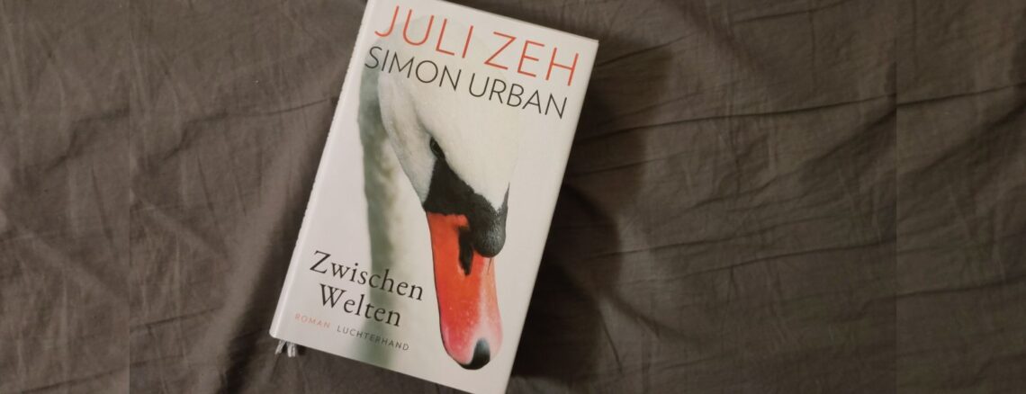 Rezension: Zwischen Welten – Juli Zeh und Simon Urban – funklust